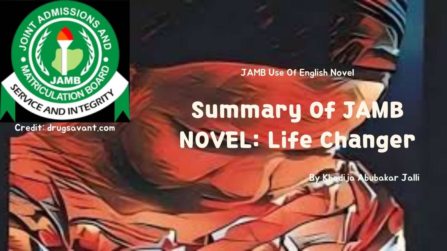 Summary Of JAMB Novel 'The Life Changer' 2024/2025 » DrugSavant